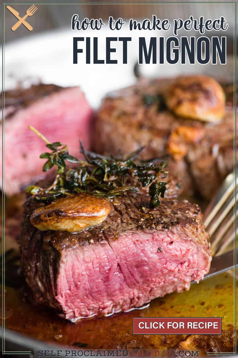 Perfect Filet Mignon - Self Proclaimed Foodie